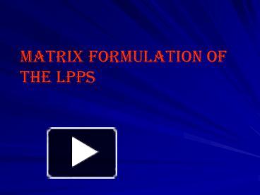 PPT – MATRIX FORMULATION OF THE LPps PowerPoint presentation | free to ...