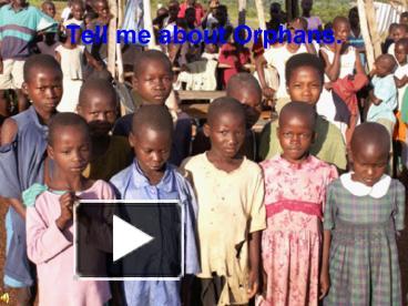 PPT – Tell me about Orphans' PowerPoint presentation | free to view ...