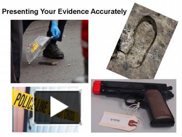 PPT – Presenting Your Evidence Accurately PowerPoint presentation ...