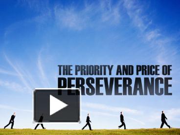 The Priority and Price of Perseverance presentation | free to view
