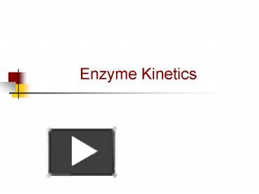 Enzyme Kinetics presentation | free to view