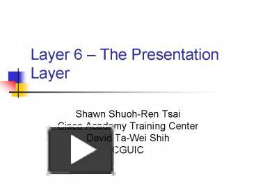 PPT – Layer 6 The Presentation Layer PowerPoint presentation | free to ...