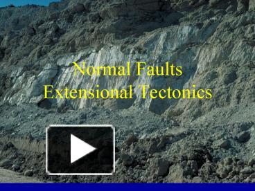 PPT – Normal Faults Extensional Tectonics PowerPoint presentation ...