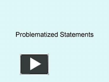Problematized Statements presentation | free to view
