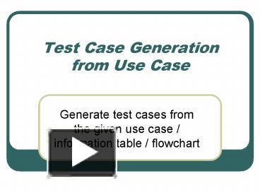 PPT – Test Case Generation from Use Case PowerPoint presentation | free ...