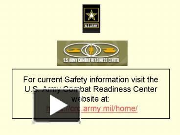 For current Safety information visit the U'S' Army Combat Readiness ...