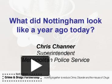 PPT – What did Nottingham look like a year ago today Chris Channer ...