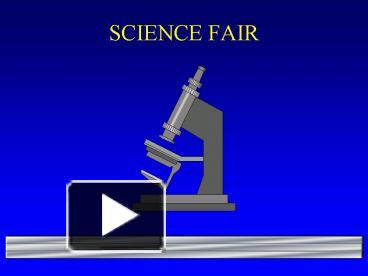 PPT – SCIENCE FAIR PowerPoint presentation | free to view - id: 260c2a ...