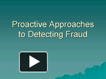 Proactive Approaches to Detecting Fraud presentation | free to view