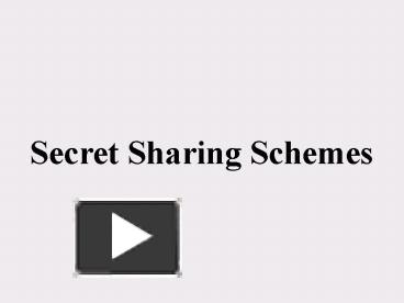 PPT – Secrete sharing schemes PowerPoint presentation | free to view ...