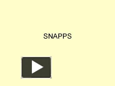 PPT – SNAPPS PowerPoint presentation | free to view - id: 261add-NWEyZ