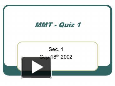 PPT – MMT Quiz 1 PowerPoint presentation | free to view - id: 2622e7-NWZmZ