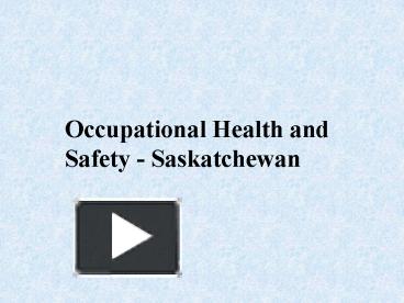 PPT – Occupational Health and Safety Saskatchewan PowerPoint ...