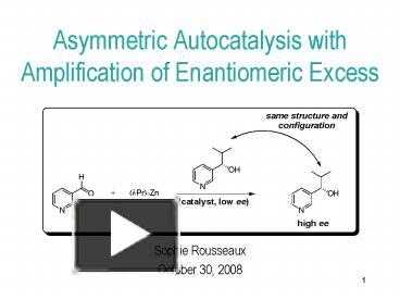 PPT – Asymmetric Autocatalysis with Amplification of Enantiomeric ...
