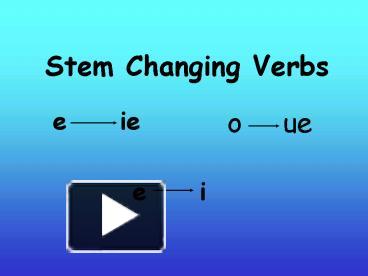 PPT – Stem Changing Verbs PowerPoint presentation | free to view - id ...