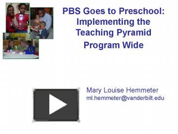 PBS Goes to Preschool: Implementing the Teaching Pyramid Program Wide ...