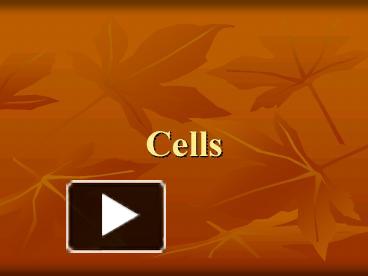 PPT – Cells PowerPoint presentation | free to view - id: 2636f9-ZDc1Z
