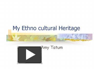 PPT – My Ethno cultural Heritage PowerPoint presentation | free to view ...