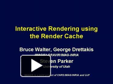 PPT – Interactive Rendering using the Render Cache PowerPoint ...
