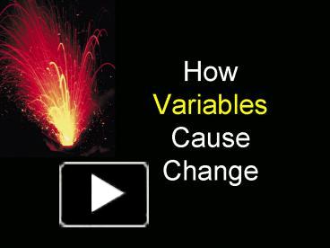 PPT – How Variables Cause Change PowerPoint presentation | free to view ...