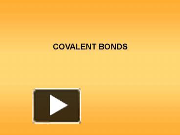 PPT – COVALENT BONDS PowerPoint presentation | free to view - id ...