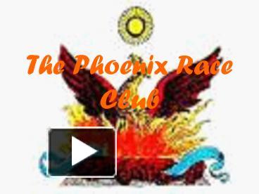 PPT – The Phoenix Race Club PowerPoint presentation | free to view - id ...