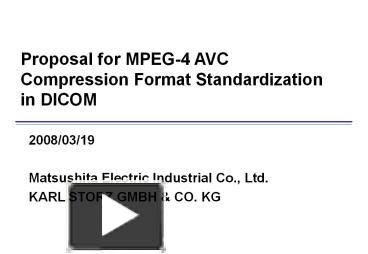 PPT – Proposal for MPEG-4 AVC Compression Format Standardization in ...