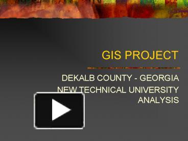 PPT – GIS PROJECT PowerPoint presentation | free to view - id: 264b7f-Y2EwN