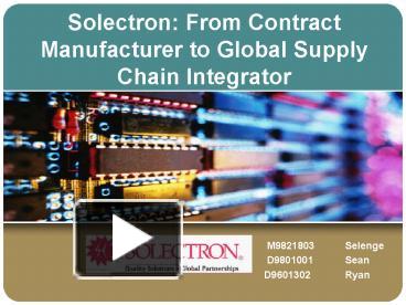 Solectron: From Contract Manufacturer to Global Supply Chain Integrator ...