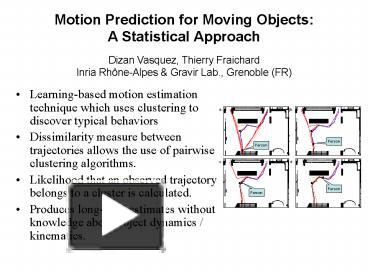 Motion Prediction for Moving Objects: A Statistical Approach ...