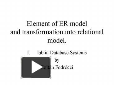 PPT – Element of ER model and transformation into relational model ...