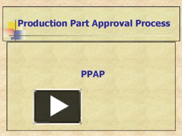 Production Part Approval Process presentation | free to view
