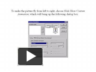 PPT – To make the picture fly from left to right, choose Slide Show ...