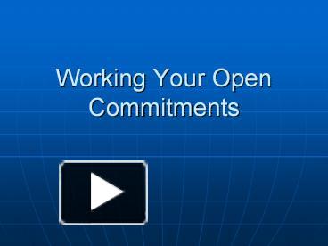 PPT – Working Your Open Commitments PowerPoint presentation | free to ...