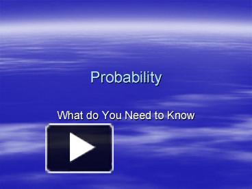 PPT – Probability PowerPoint presentation | free to view - id: 2679ea-ZDc1Z