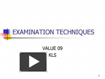 EXAMINATION TECHNIQUES presentation | free to view