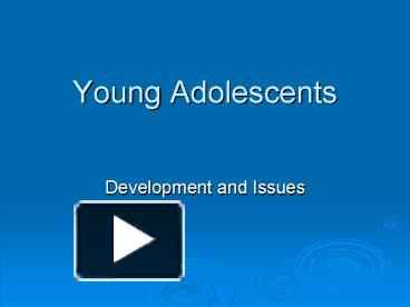 Young Adolescents presentation | free to view