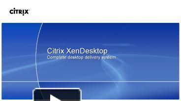 Citrix XenDesktop Complete desktop delivery system presentation | free ...