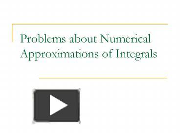 PPT – Problems about Numerical Approximations of Integrals PowerPoint ...
