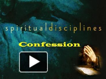 PPT – Confession PowerPoint presentation | free to view - id: 2688b0-YzI2M