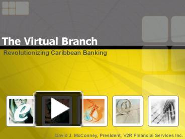 The Virtual Branch presentation | free to view