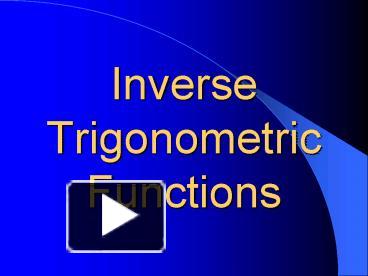 PPT – Inverse Trigonometric Functions PowerPoint presentation | free to ...