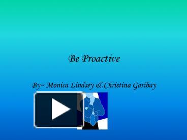 PPT – Be Proactive PowerPoint presentation | free to view - id: 269bed ...