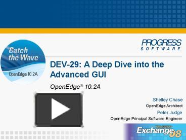 PPT – DEV-29: A Deep Dive into the Advanced GUI PowerPoint presentation ...