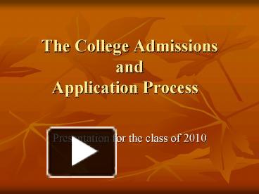 The College Admissions and Application Process presentation | free to view