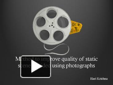 Method to improve quality of static scene in video using photographs ...