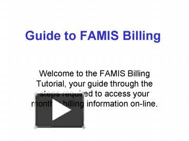 Guide to FAMIS Billing presentation | free to view