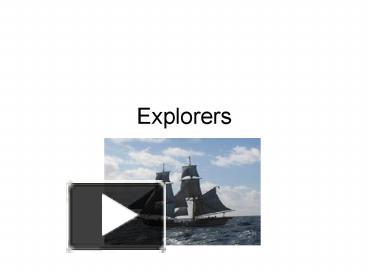 PPT – Explorers PowerPoint presentation | free to view - id: 26b49d-NDI4M