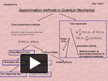 Approximation methods in Quantum Mechanics presentation | free to view