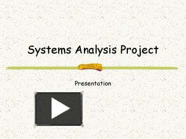 PPT – Systems Analysis Project PowerPoint presentation | free to view ...